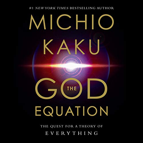 The God Equation: The Quest for a Theory of Everything by Michio Kaku ...